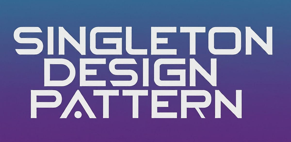 Singleton design pattern in simple terms | by Bottle Company | Medium