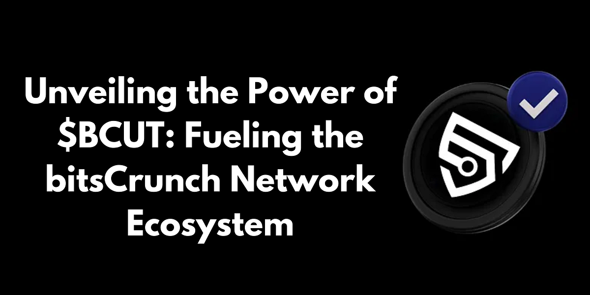 Unveiling the Power of $BCUT: Fueling the bitsCrunch Network Ecosystem ...