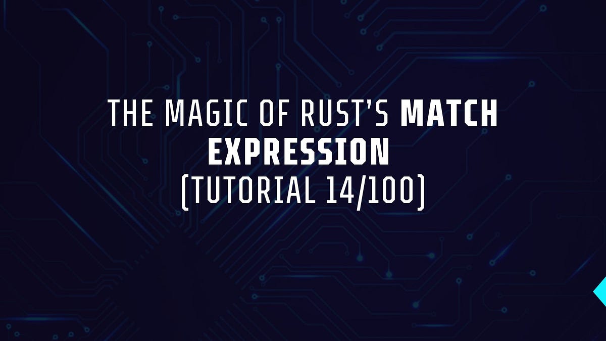 The Magic of Rust’s Match Expression (Tutorial 14/100) | by Giorgio Martinez | Towards Dev