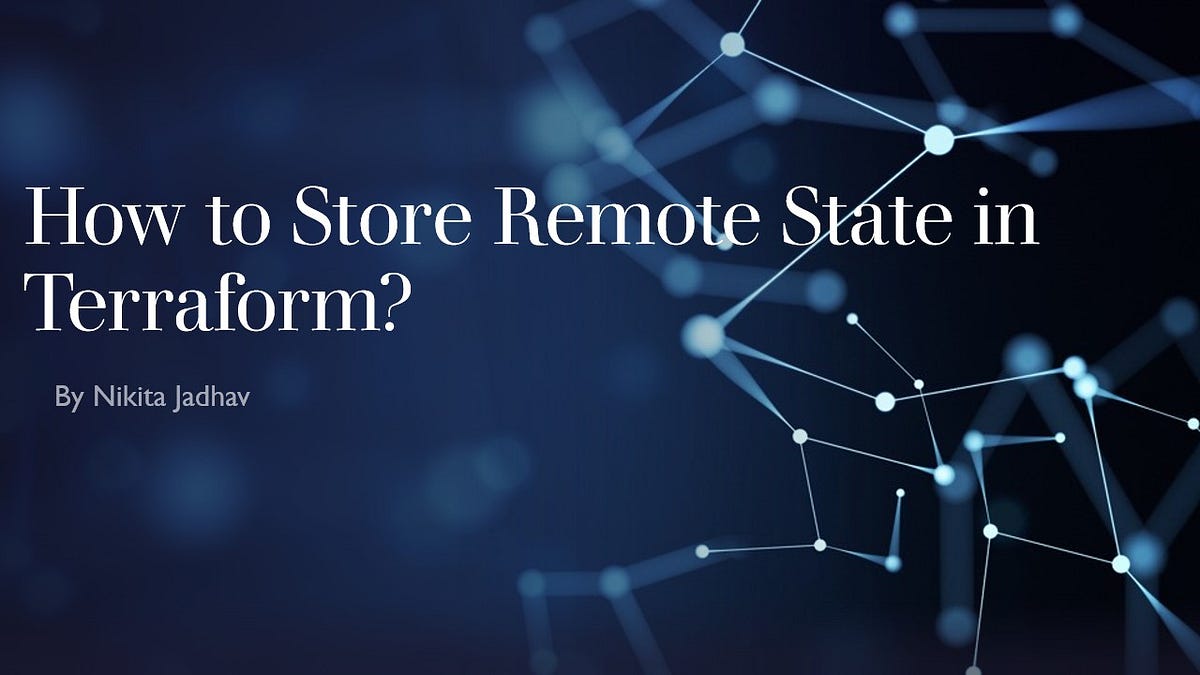 How To Store Remote State In Terraform By Nikita Jadhav Medium