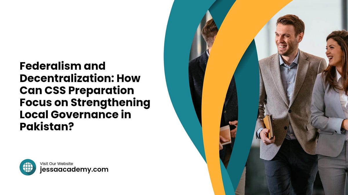 Federalism and Decentralization: How Can CSS Preparation Focus on ...