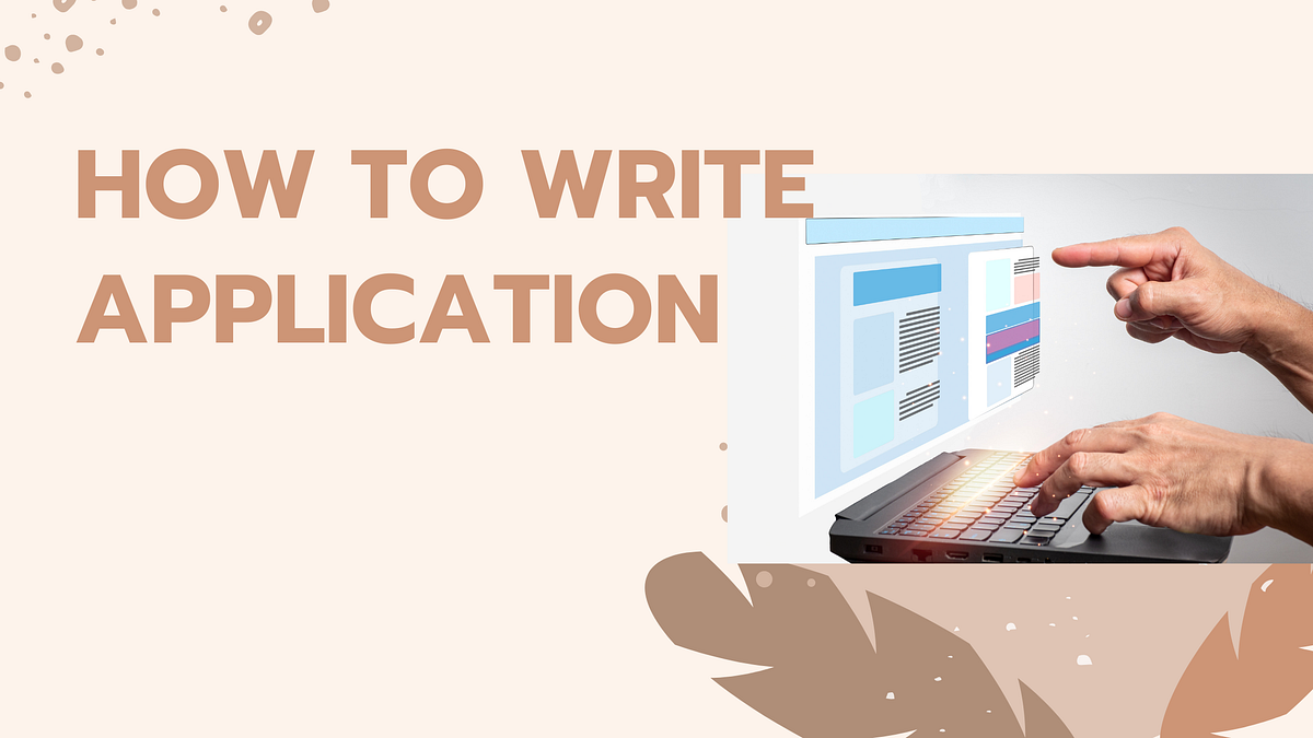 How to Write Application. An application is a written or online… | by ...