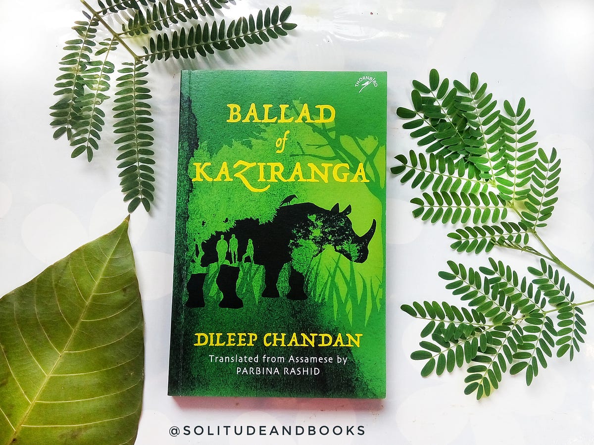 Ballad of Kaziranga Book. Author — Dileep Chandan | by Solitude and ...