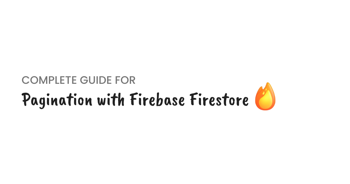 Pagination with Firebase Firestore 🔥 | by Ritesh Gupta | Medium Pagination with Firebase Firestore 🔥 | by Ritesh Gupta | Medium