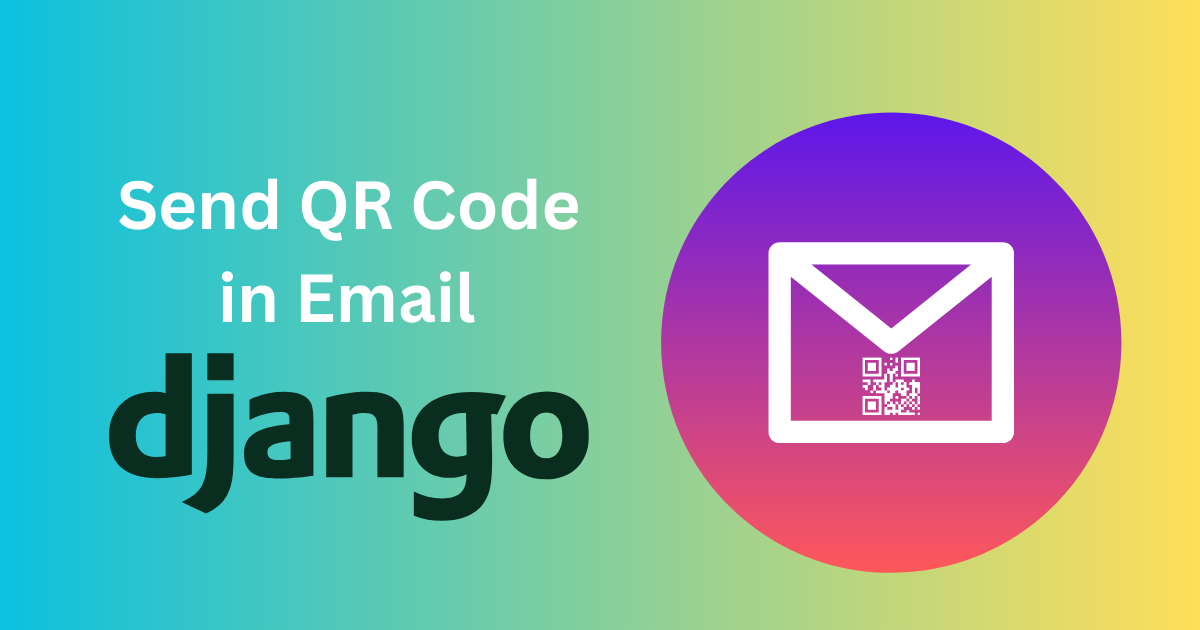 Send QR Code in Email — Django. tutorial on sending mails with QR code… | by Md Mahmudul Huq ...
