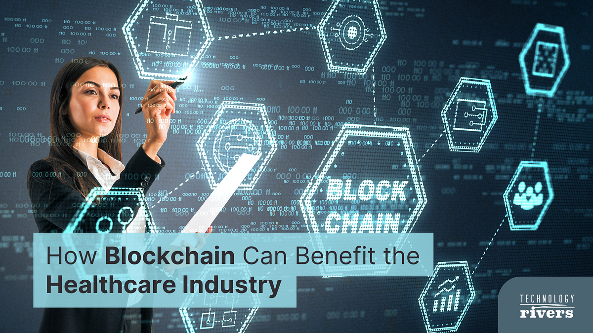 How Blockchain Can Benefit the Healthcare Industry | by Ghazenfer ...