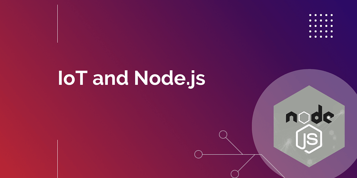 Connecting and Controlling Devices: An In-Depth Look at Node.js in IoT ...