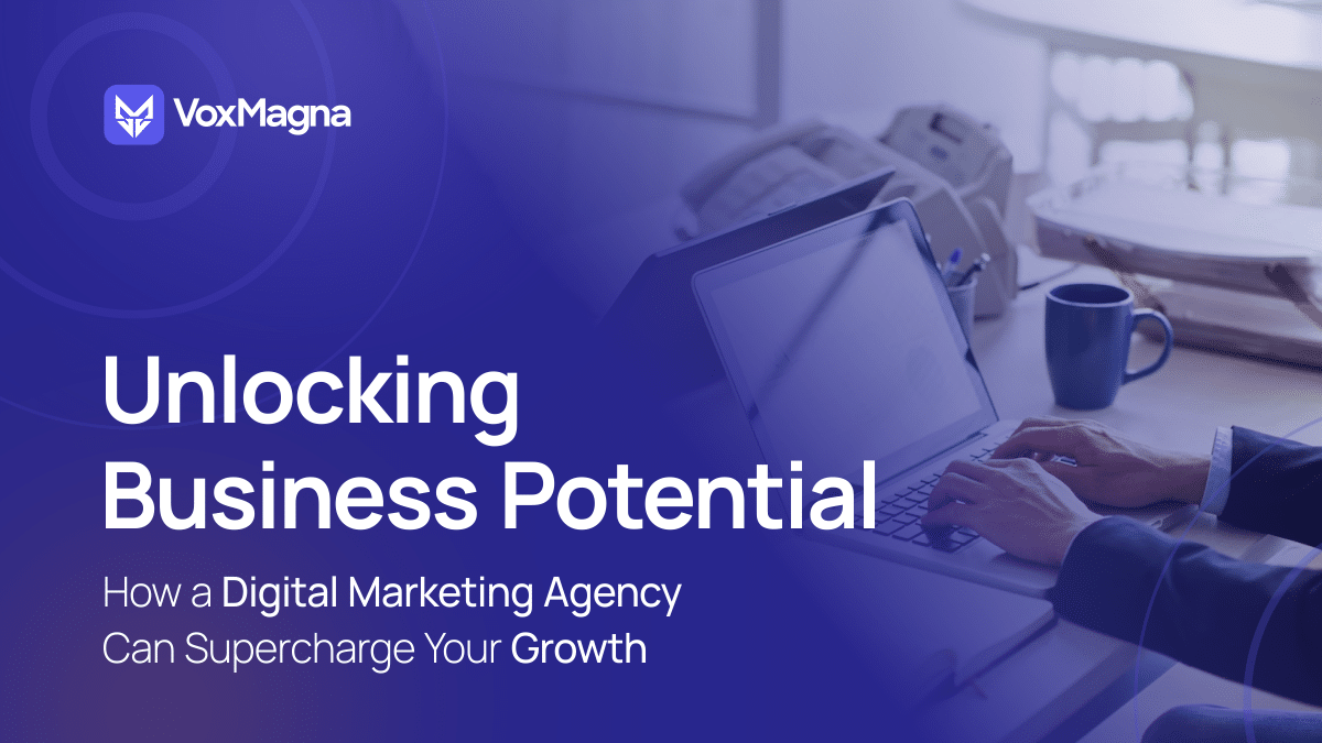 Unlocking Business Potential: How a Digital Marketing Agency Can ...