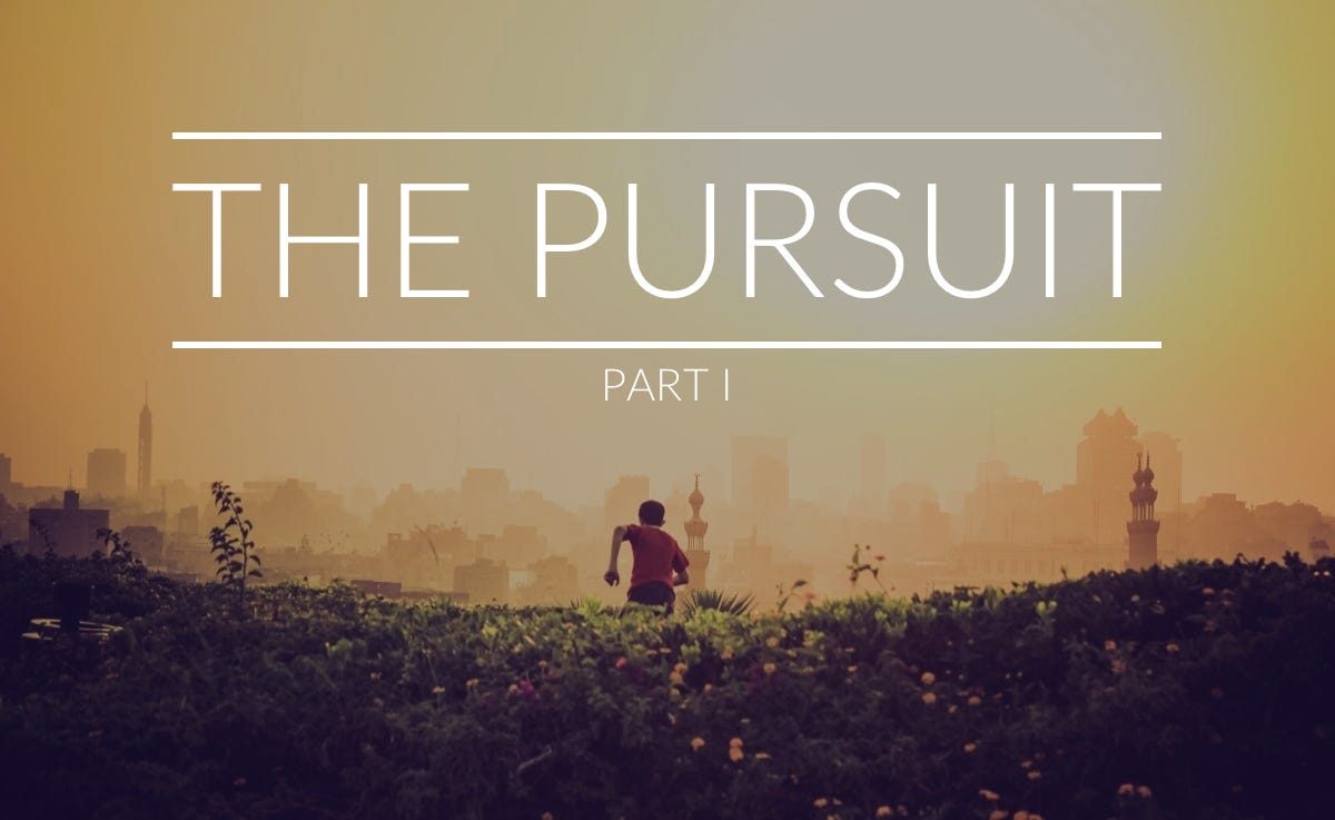 The Pursuit (Part I). Pursue excellence in your day-to-day… | by ...