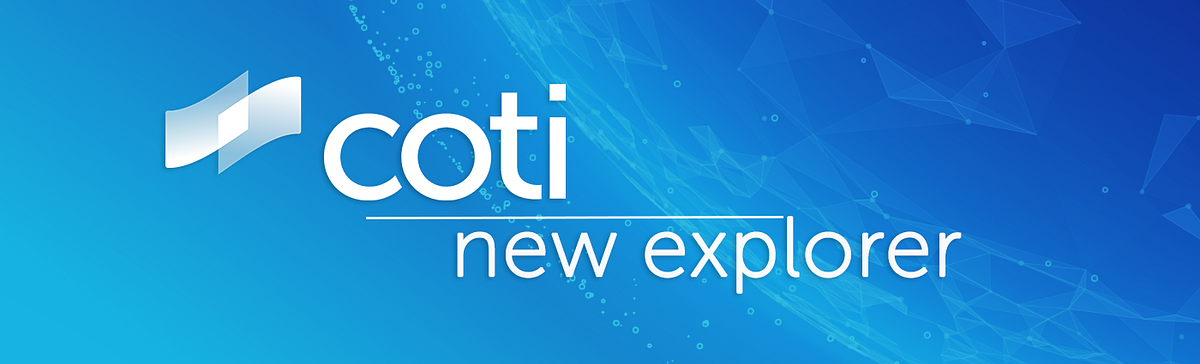 COTI’s Merchant Activities, New Explorer and Tracking Transactions on ...