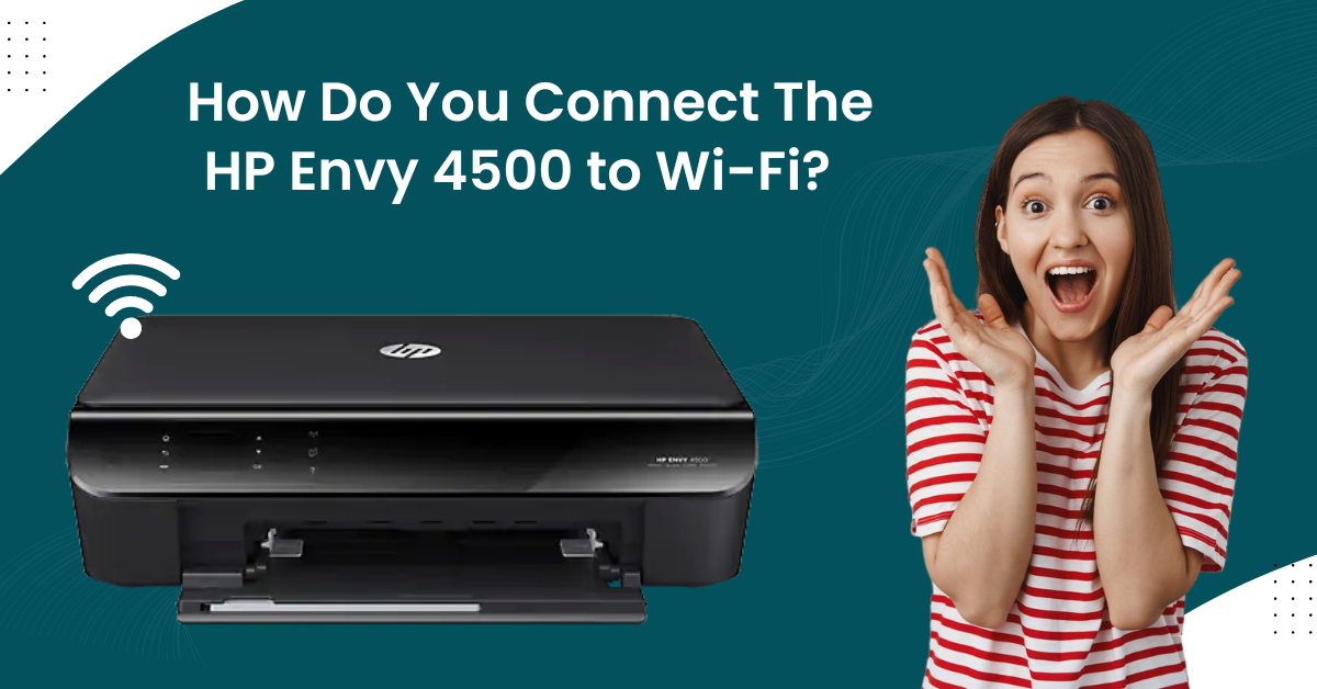 How to Connect HP Envy 4500 to Wi-Fi? | by Printertales | Jun, 2024 ...