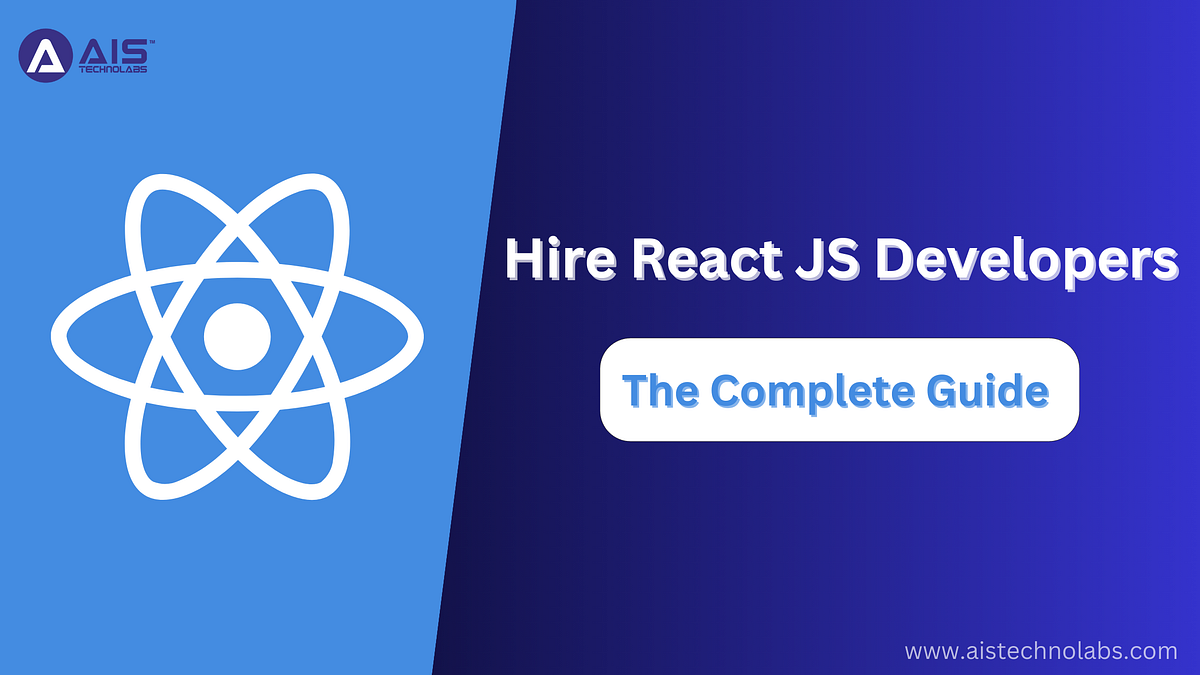 Hire ReactJS Developers The Complete Guide | Medium