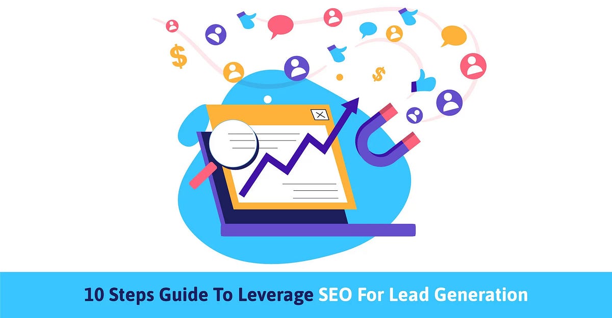 10 Steps Guide To Leverage SEO For Lead Generation | by Rise Socially ...