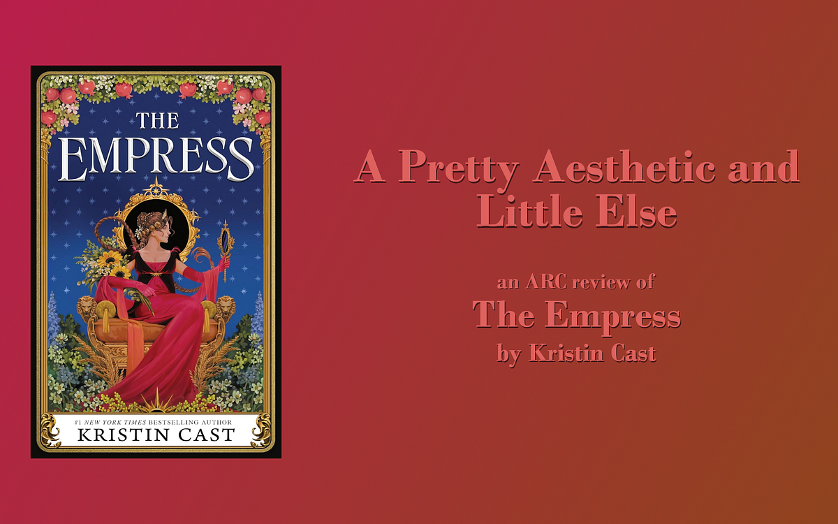 A Pretty Aesthetic and Little Else: An ARC review of ‘The Empress’ | by ...