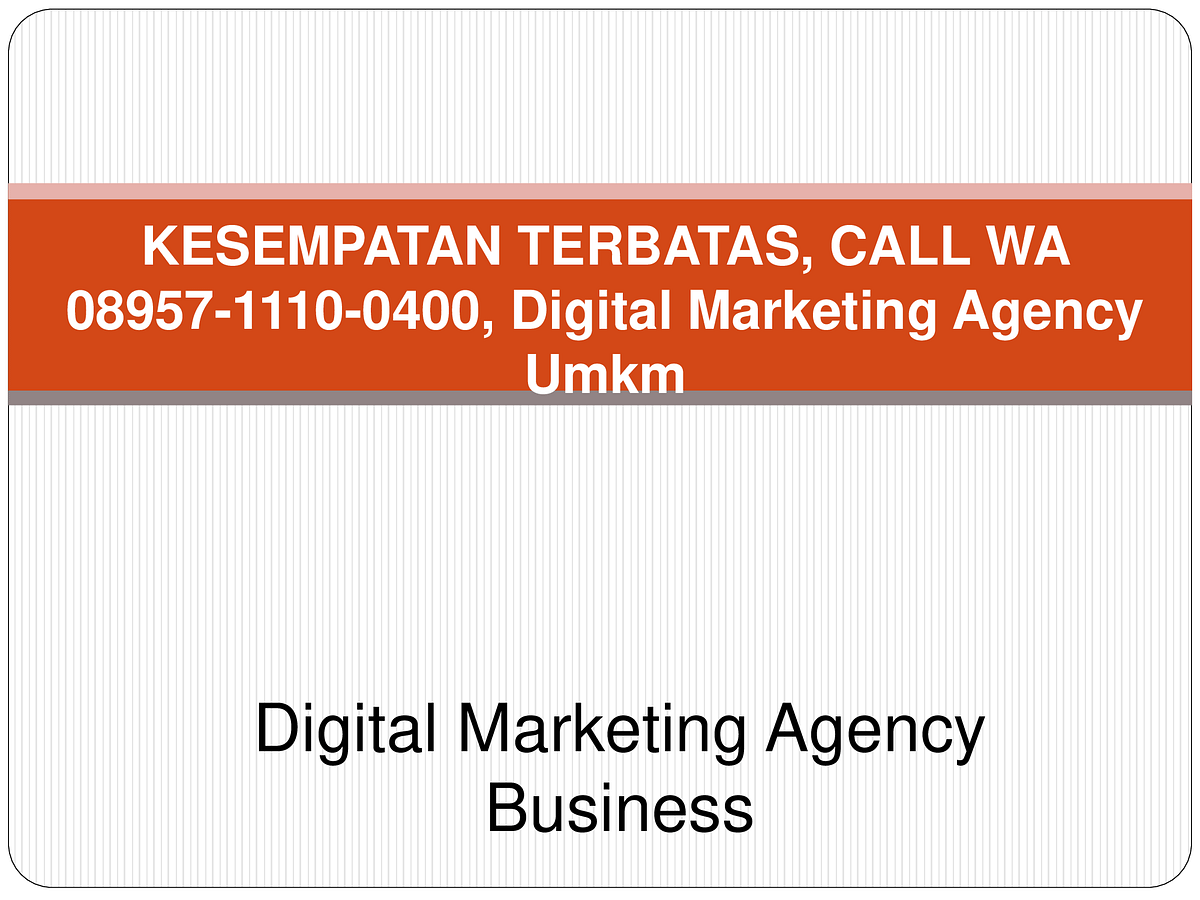 KESEMPATAN TERBATAS, CALL WA 08957–1110–0400, Digital Marketing Agency ...