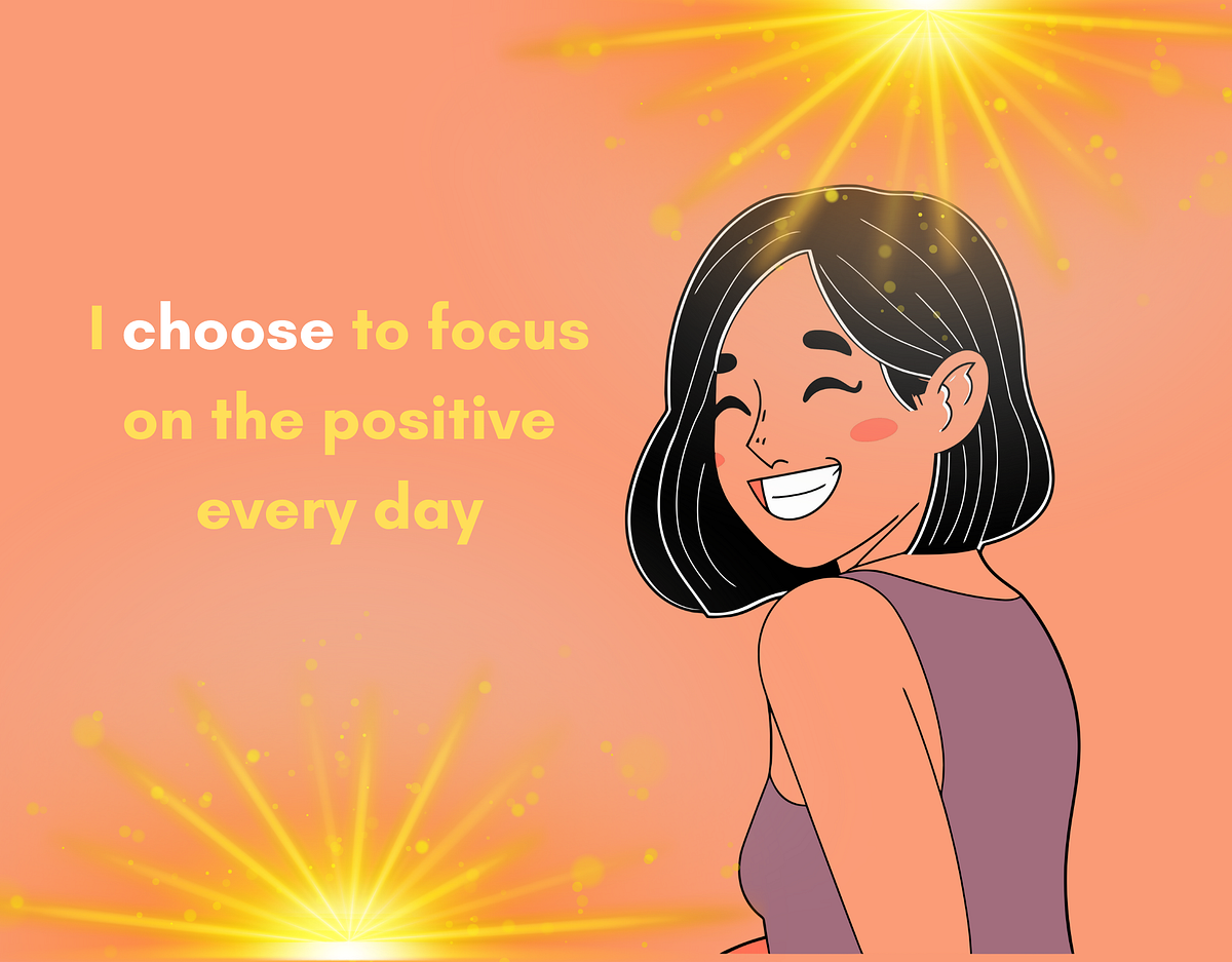 I Choose to Focus On The Positive Every Day | by Nancy Blackman, MASF ...