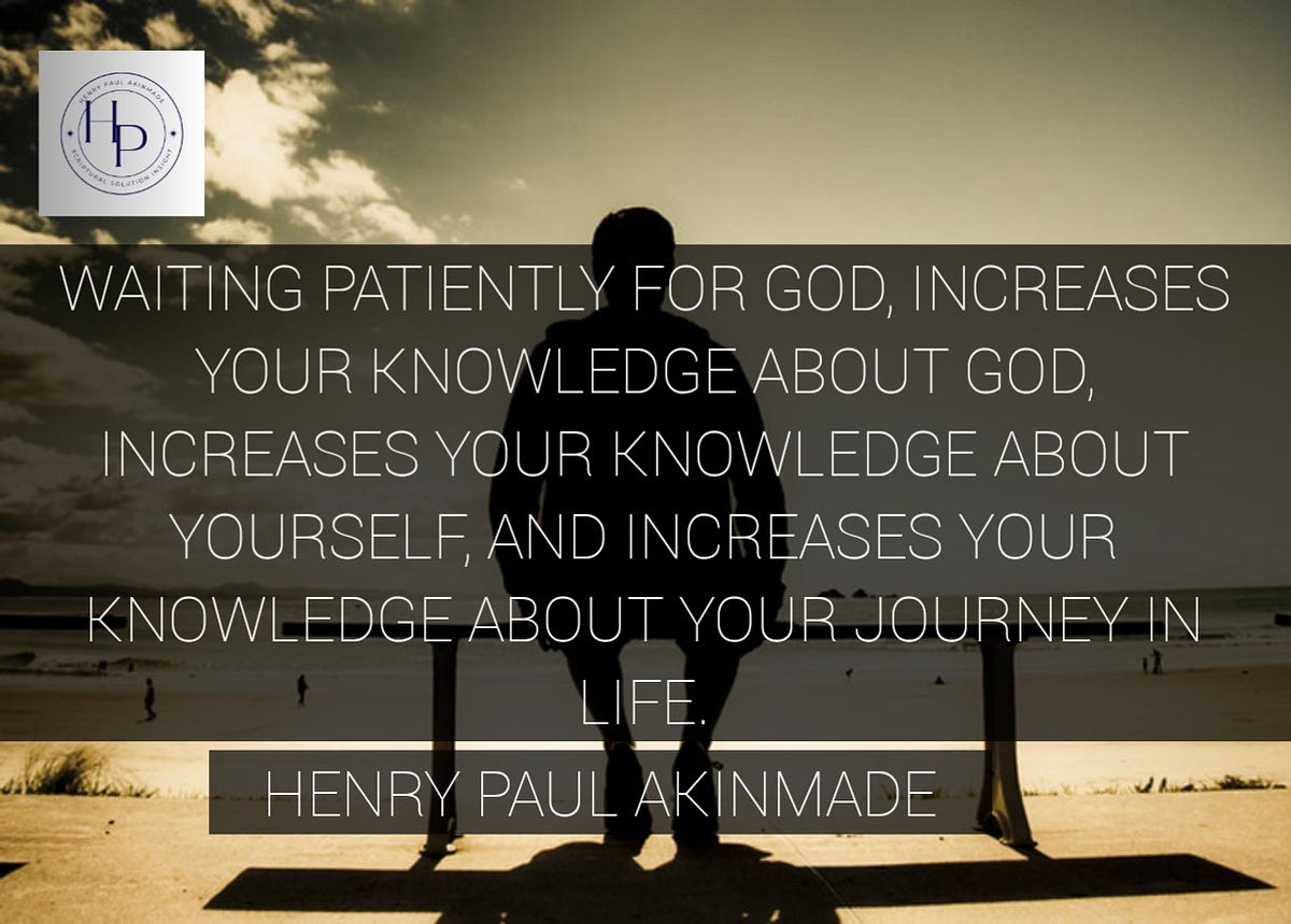 WAIT PATIENTLY. Scriptural solution insight. | by Henry paul Akinmade ...