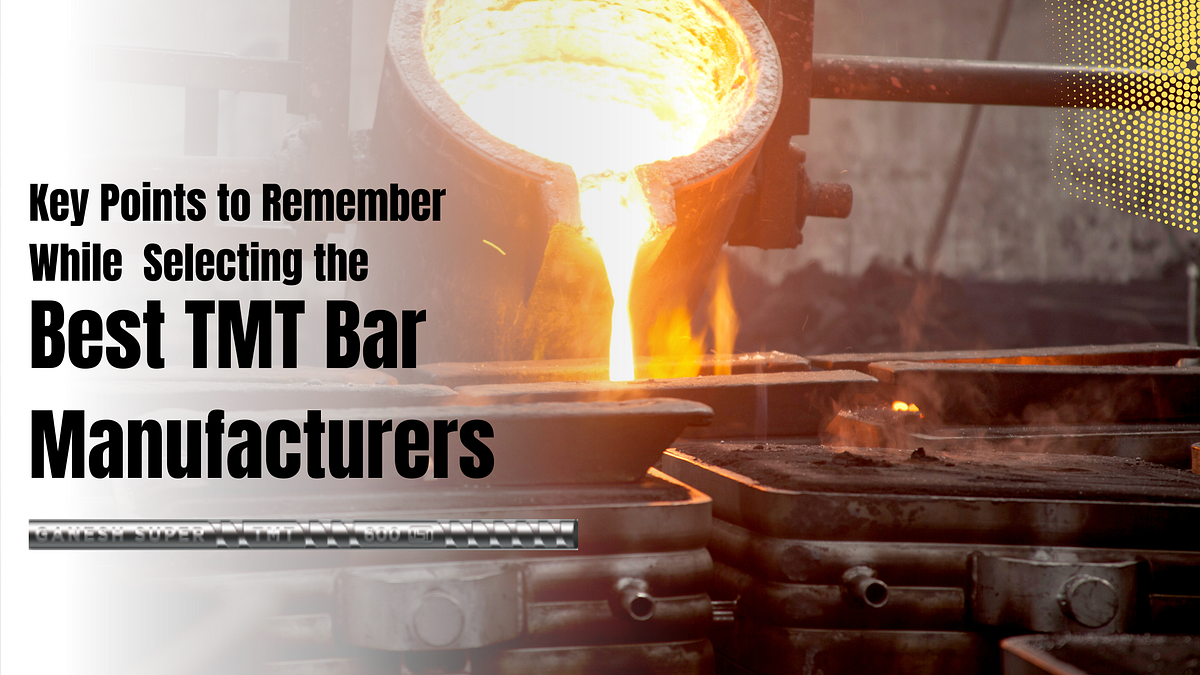Key Points to Remember While Selecting the Best TMT Bar Manufacturers ...