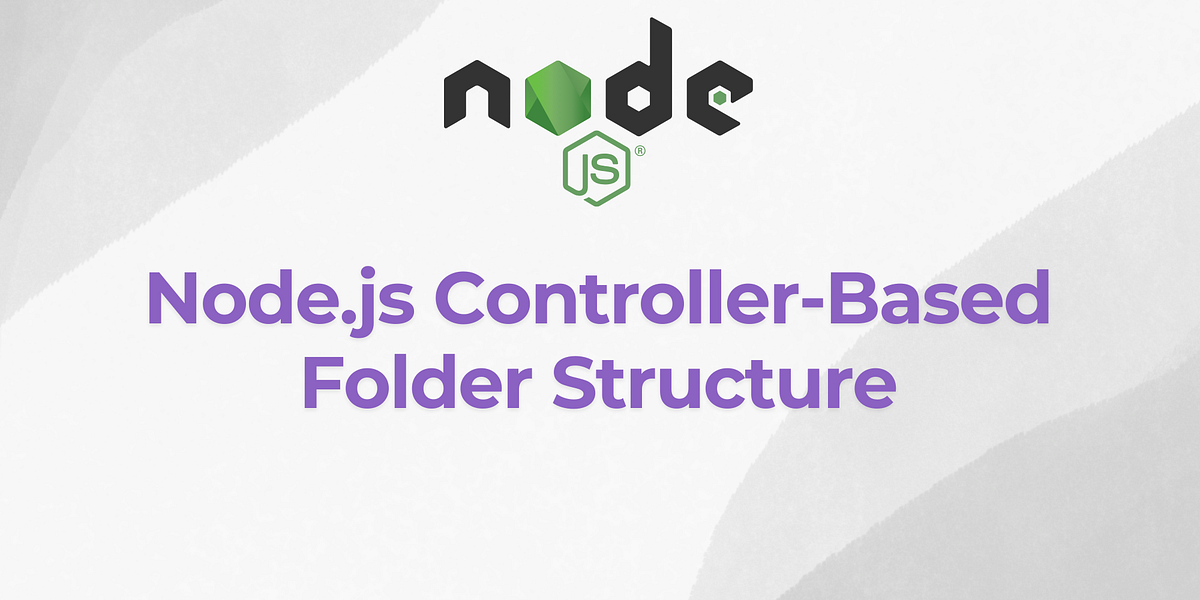 Building a Strong Node.js Controller-Based Folder Structure | by Chandan Kumar | Medium