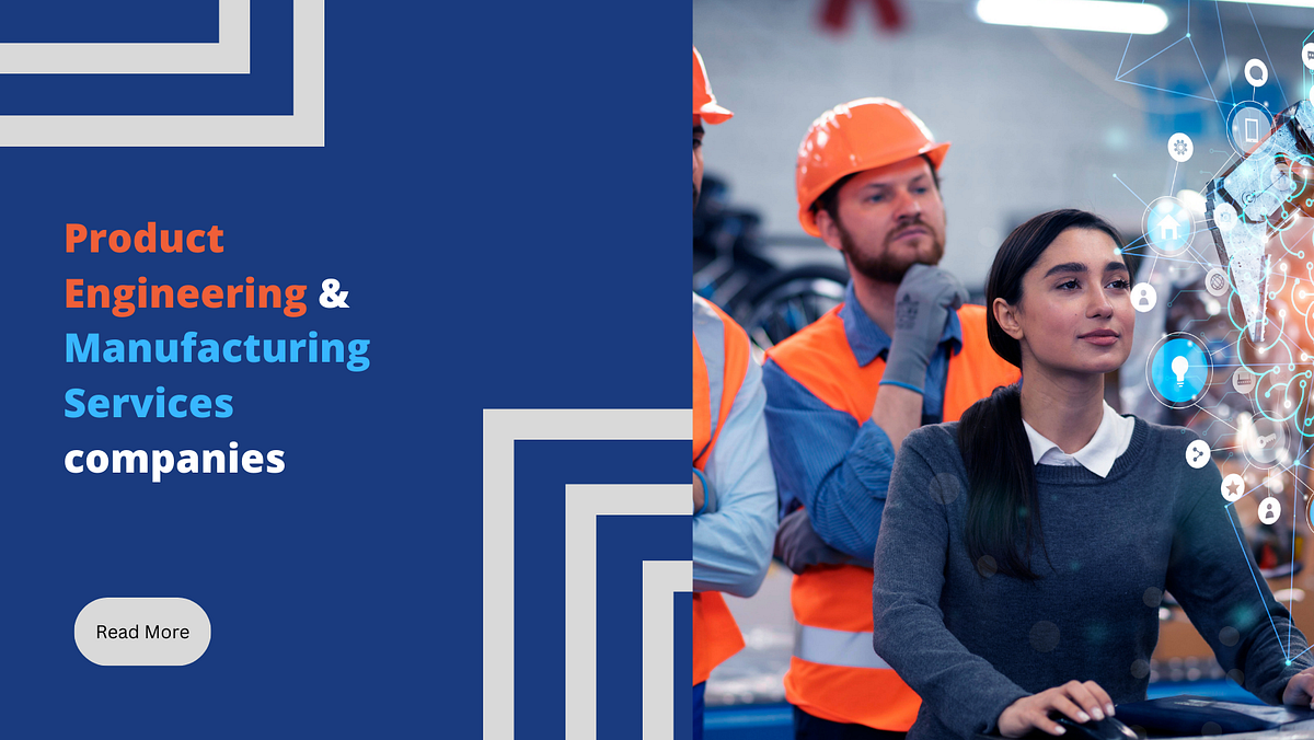 Product Engineering and Manufacturing Services companies | by Danush ...