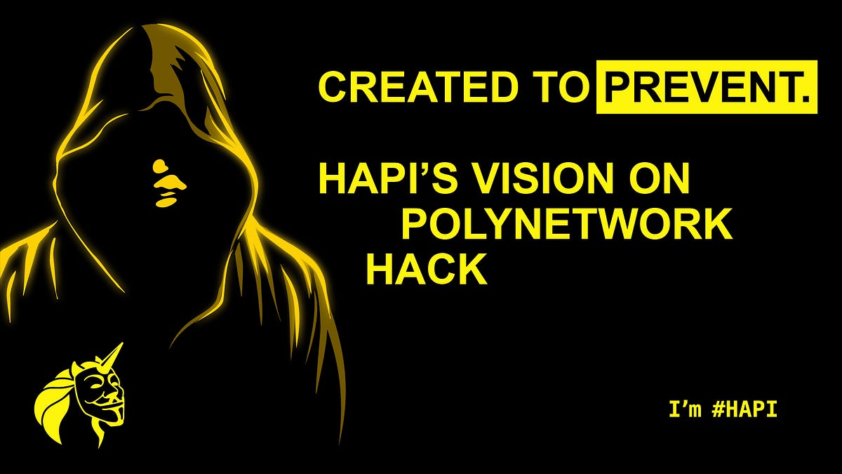 Created to Prevent. HAPI’s Vision on Polynetwork Hack | by Dona Mara | I’m #HAPI | Medium