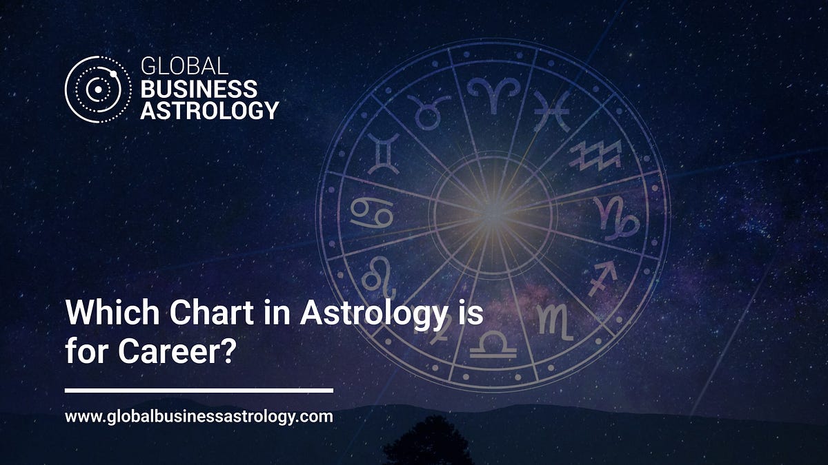 Which Chart in Astrology for Career? | by Global Business Astrology ...