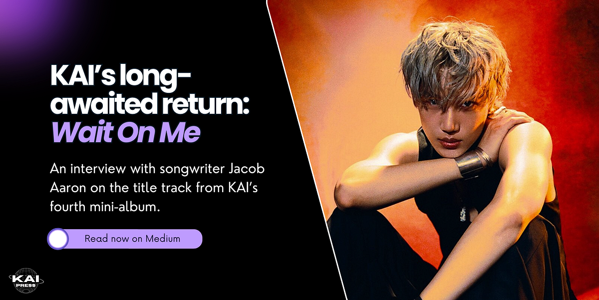 KAI’s long-awaited return: ‘Wait On Me’ — An interview with songwriter ...