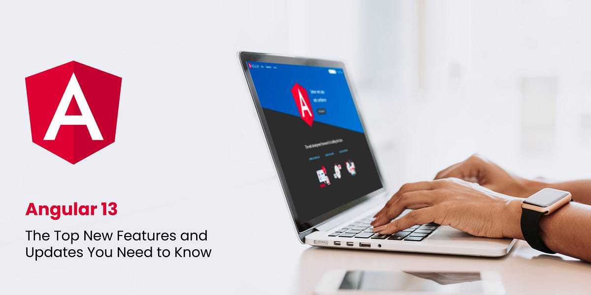 Angular 13: The Top New Features You Need To Know | by Ashukalbande | Medium