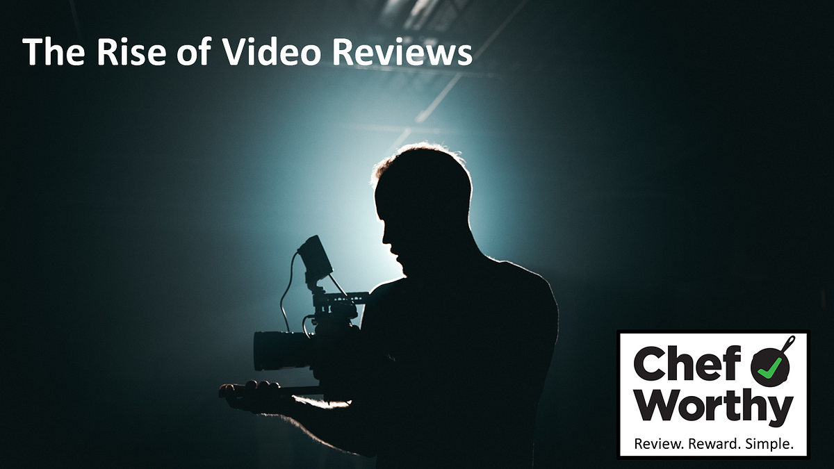 Lights. Camera. Action. The Rise of Video Reviews | by Chef Worthy | Medium