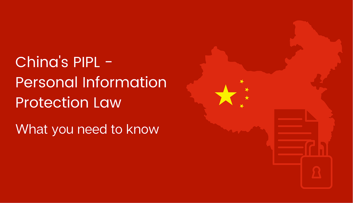 What you need to know about the new Chinese Privacy Law — PIPL | by ...