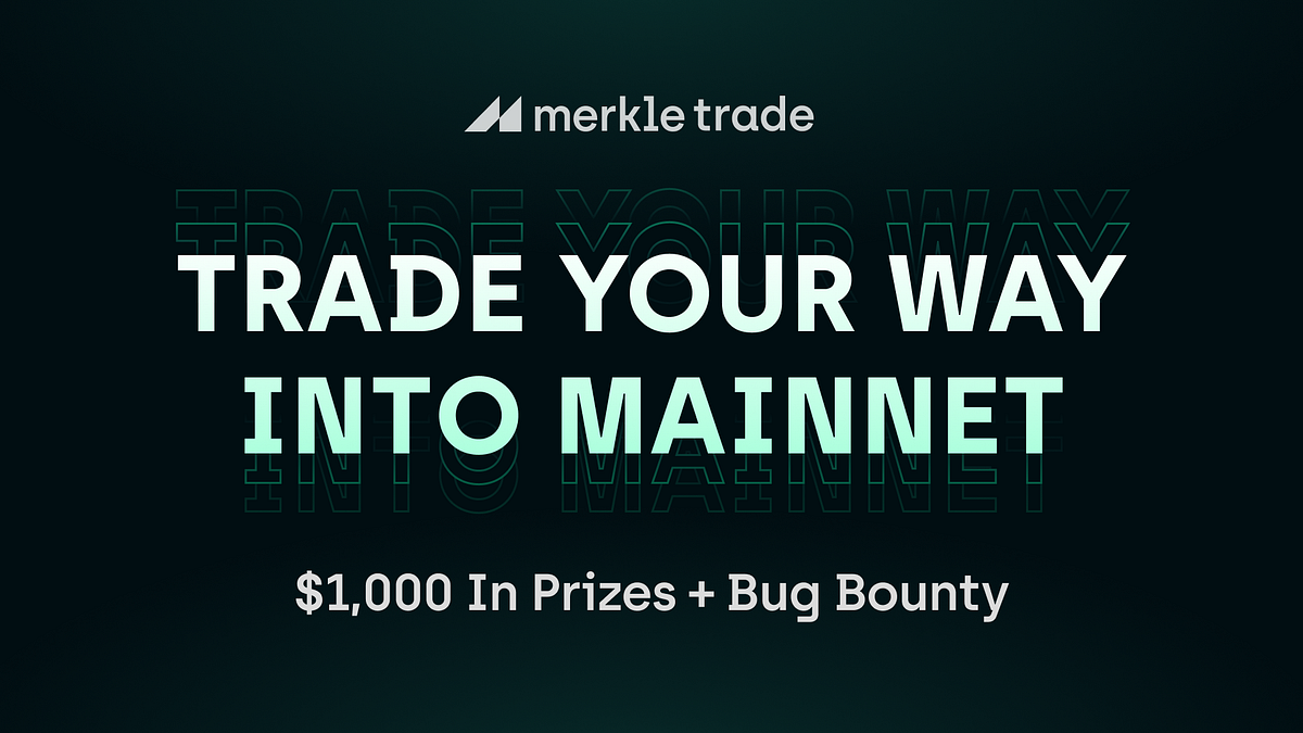 Trade Your Way into Mainnet. Final Testnet Trading Contest on Merkle ...