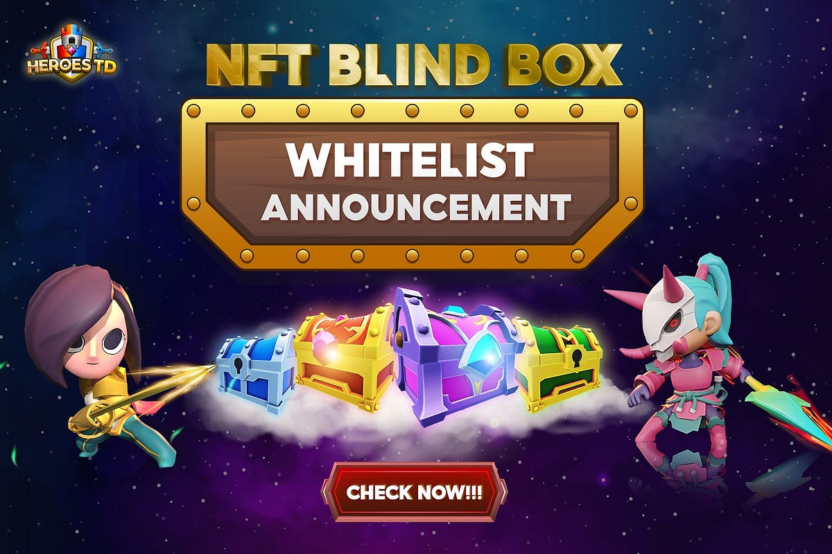 [HeroesTD NFT BLIND BOX] NFT BOX WHITELIST ANNOUNCEMENT FOR OUR ACTIVE ...