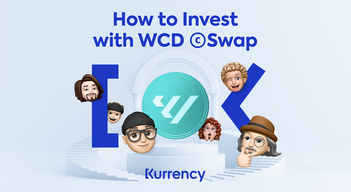 [Kurrency]Invest with WCD by doing a swap | Kurrency