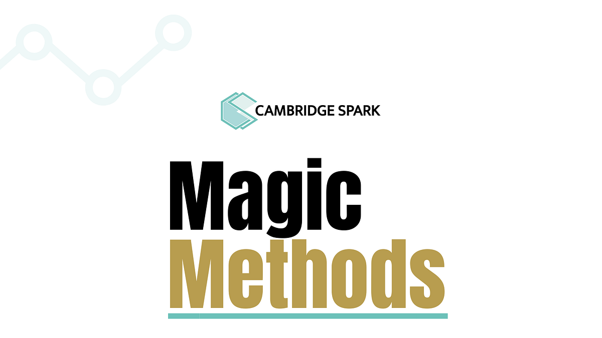 Magic Methods. What are magic methods? They are… | by Cambridge Spark ...