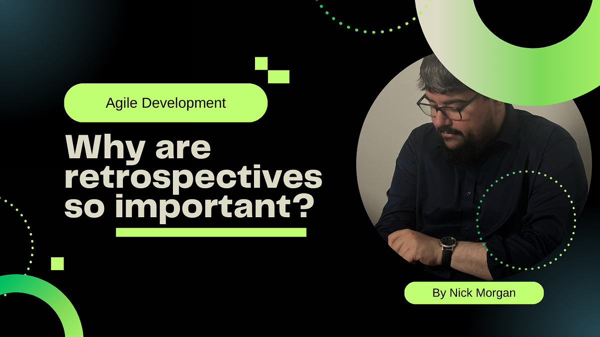 Agile Development: My New Approach for Retrospective Meetings | by Nick ...