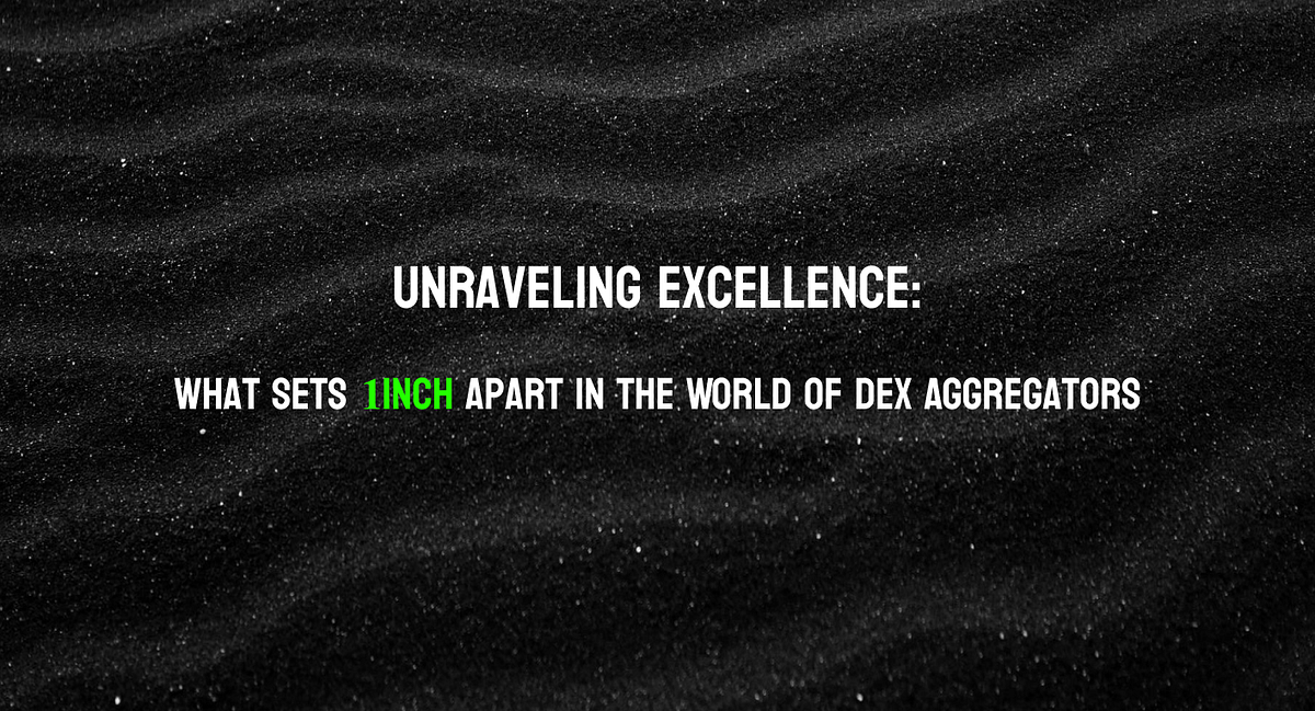 Unraveling Excellence: What Sets 1inch Apart in the World of DEX ...