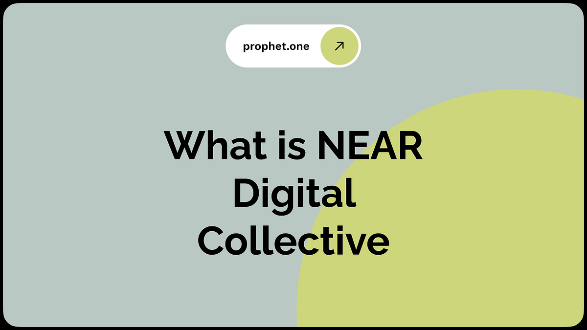 What is NEAR Digital Collective?. Every blockchain has some form of ...