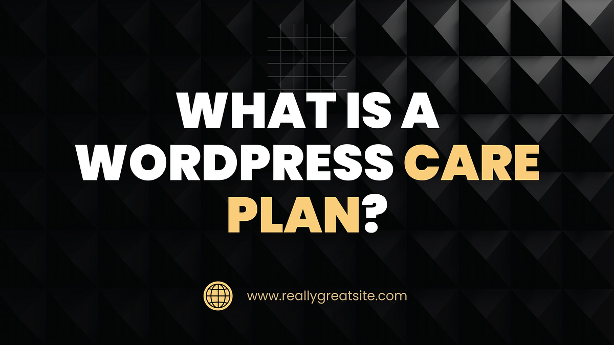 What is a WordPress Care Plan?. You’ve launched your WordPress site… | by GS Plugins | Jul, 2025 ...