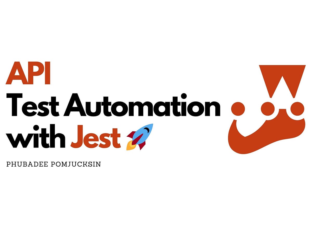 Api Test Automation With Jest สวัสดีครับ 🙏 เข้าใจว่าชาว Qa By Phubadee Pjs Feb 2025 Medium
