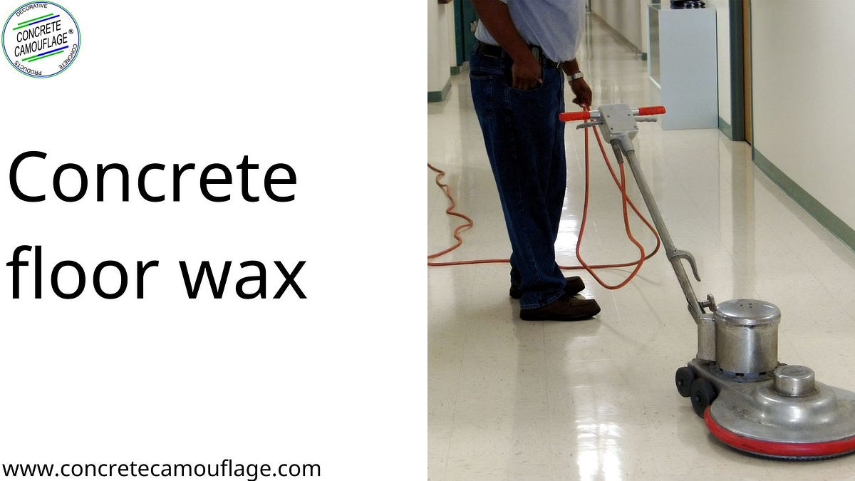 The Art of Concrete: Concrete Camouflage’s Premium Floor Wax - Concrete ...