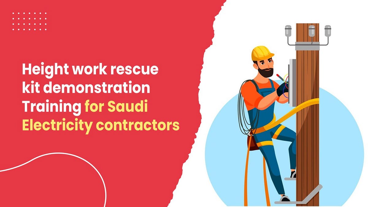 Height Work Rescue Kit Demonstration Training for Saudi Electricity ...