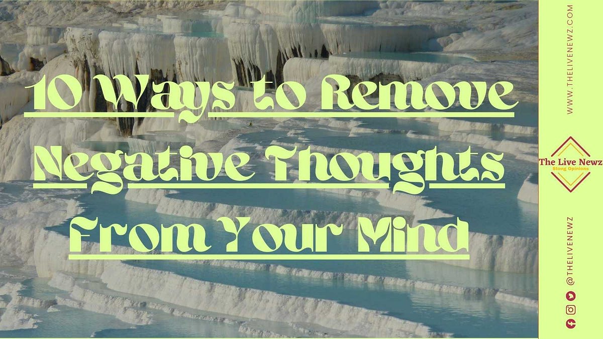 10 Ways to Remove Negative Thoughts From Your Mind | by Fseo ...