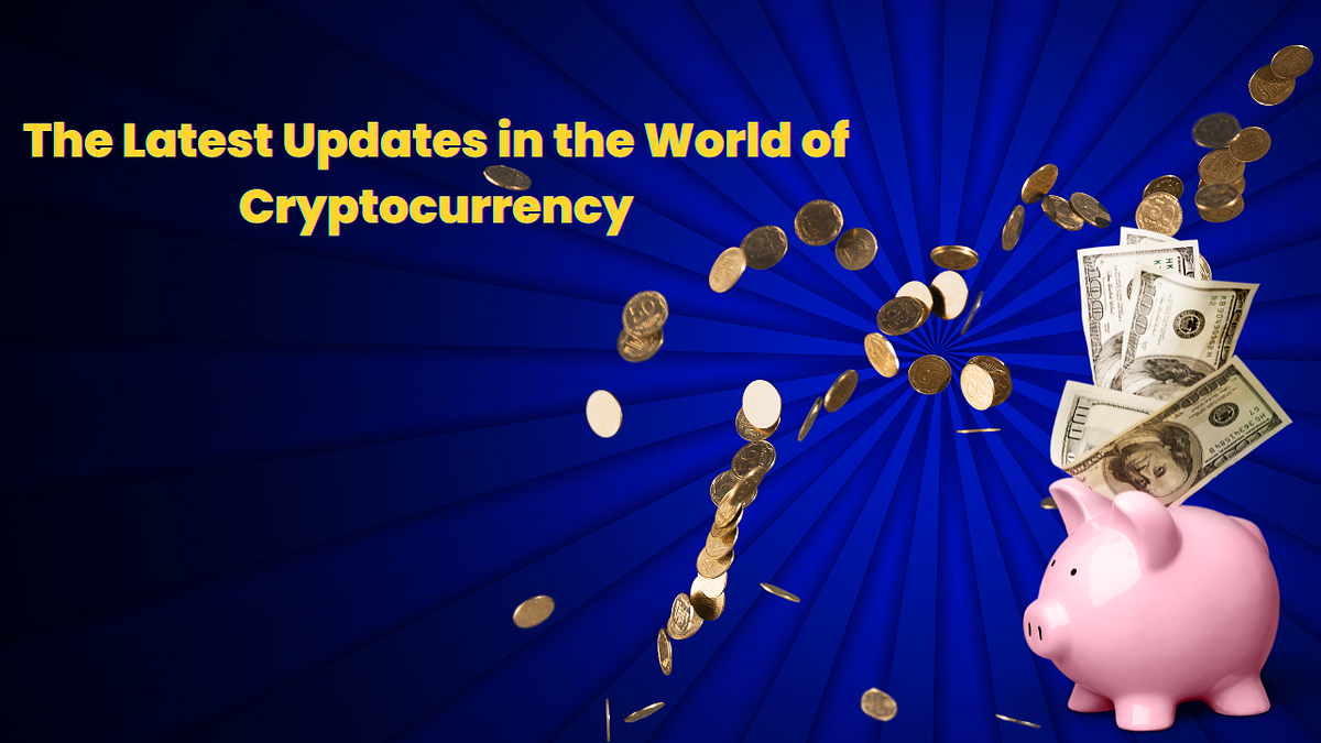 The Latest Updates in the World of Cryptocurrency | by Digifortune ...