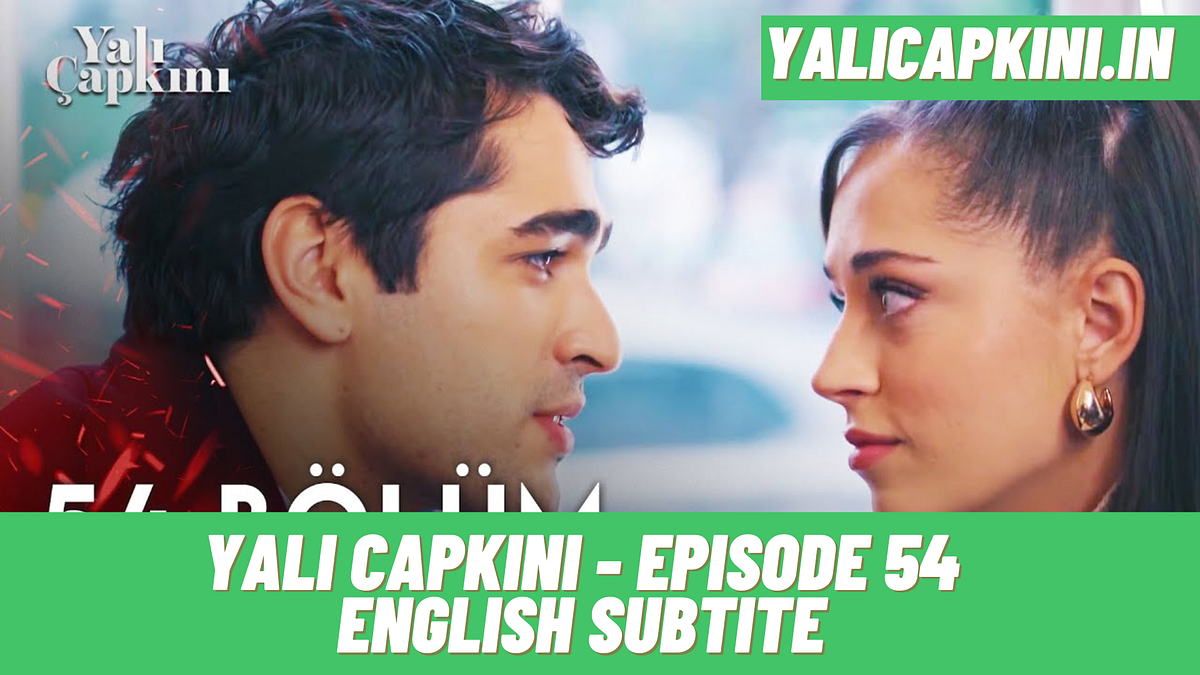 Yali Capkini Episode 54 English Subtitle Dailymotion | by Where To Watch | Medium