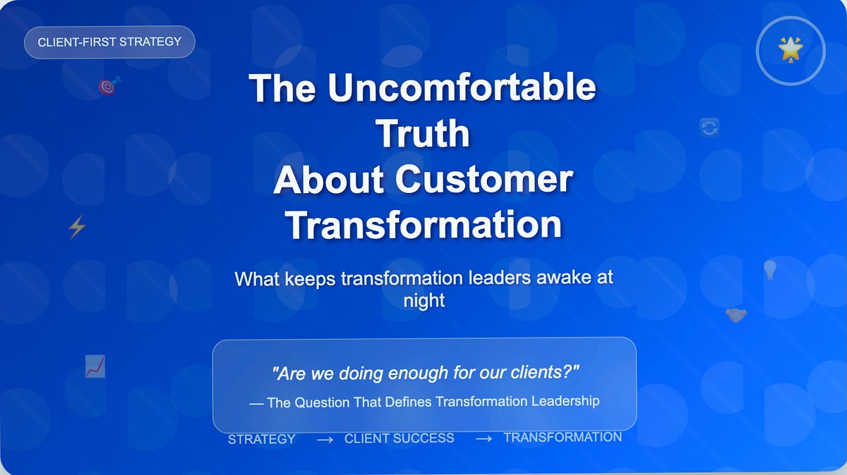 “The Uncomfortable Truth About Leading Customer Transformation” | by ...