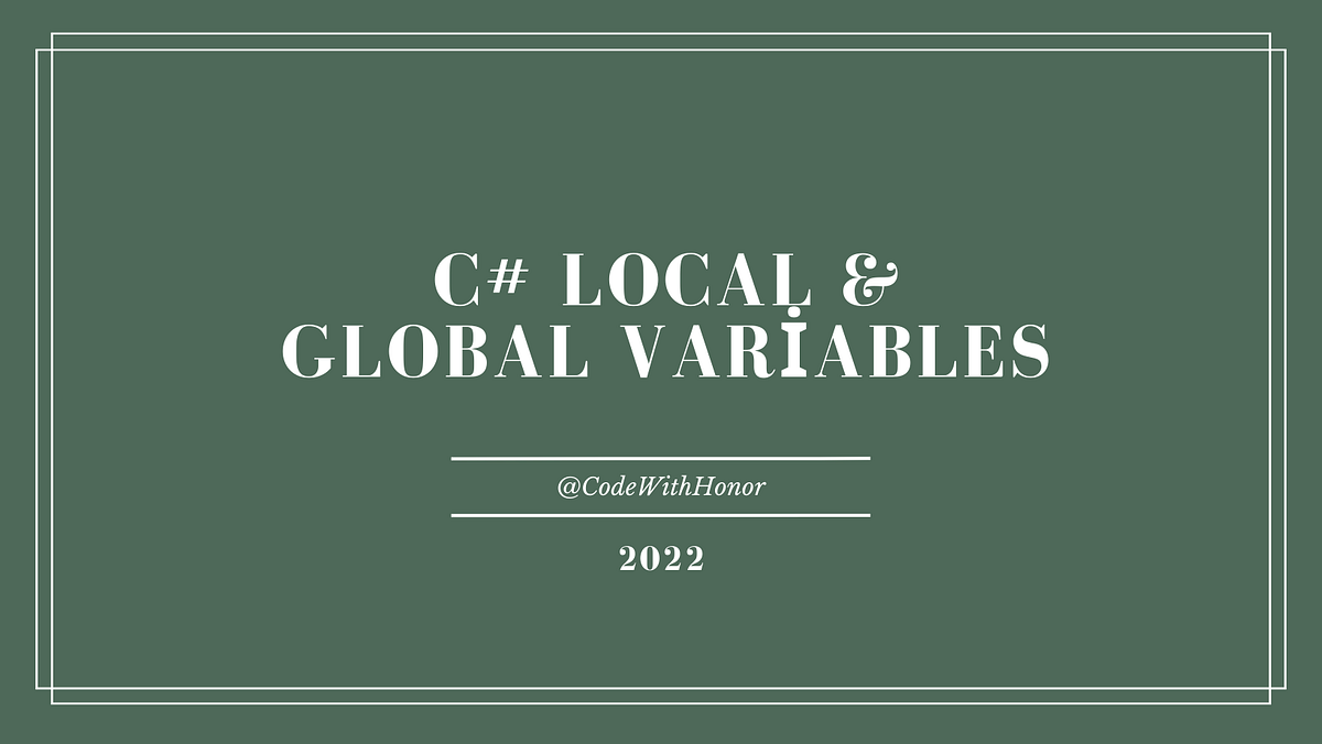 C# Local & Global Variables. In C#, a variable is a storage location ...