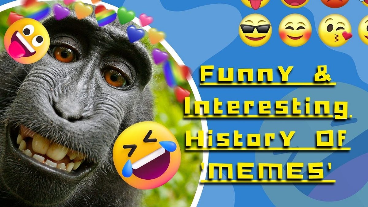 || The History Of Memes ||. I remember the first time I saw a meme ...