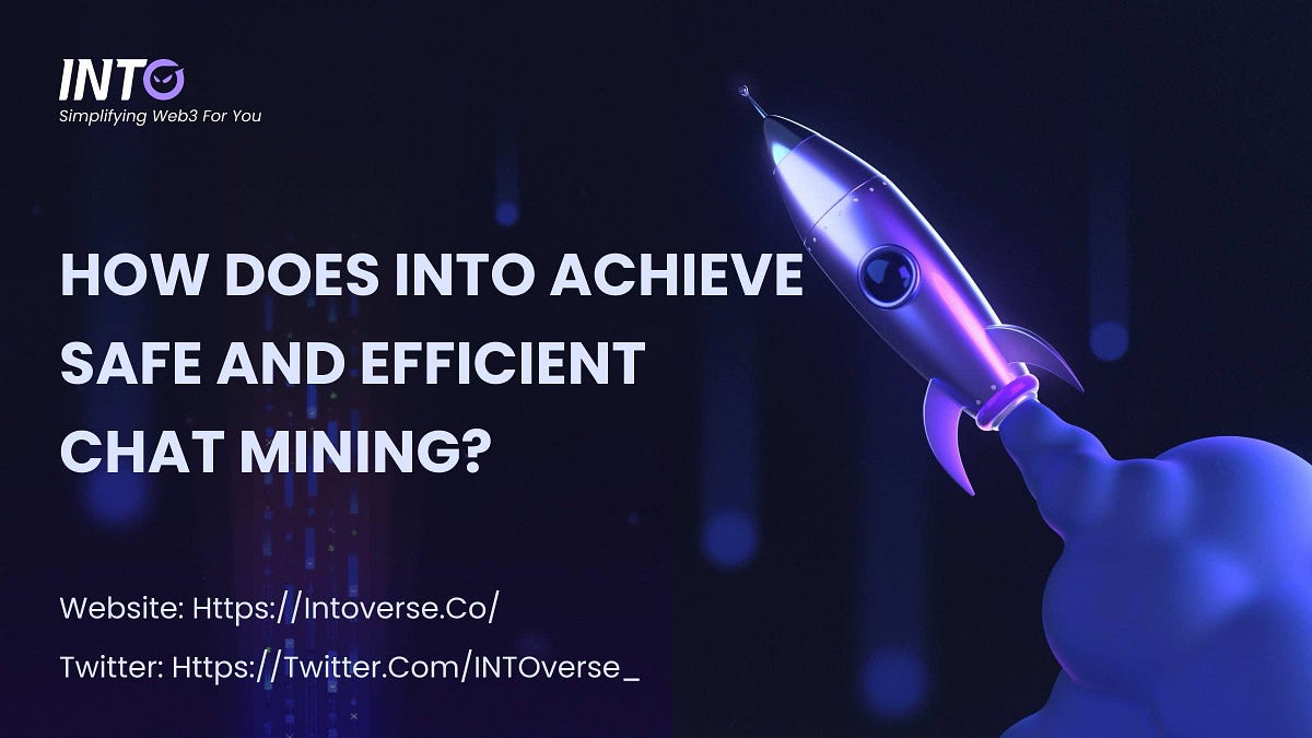 How does INTO achieve safe and efficient chat mining？ | by INTOverse ...