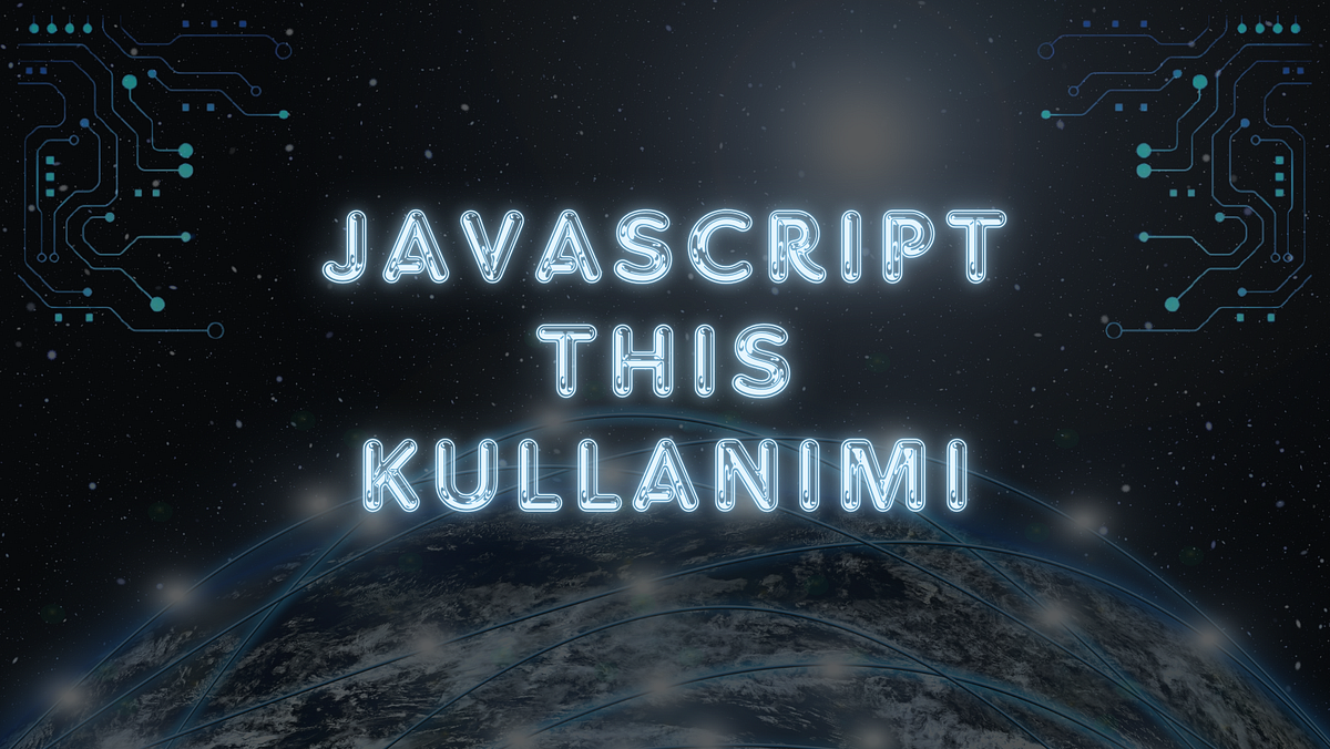 JavaScript this Kullanımı. Byte Boyutlu Bilgiler’in bu haftaki… | by dilarauluturhan | Medium