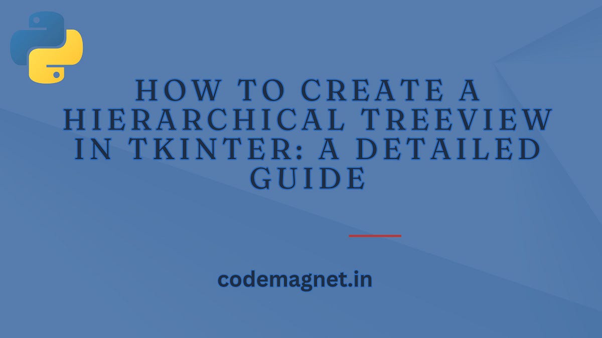 Transform your Tkinter projects with hierarchical Treeviews — learn how ...